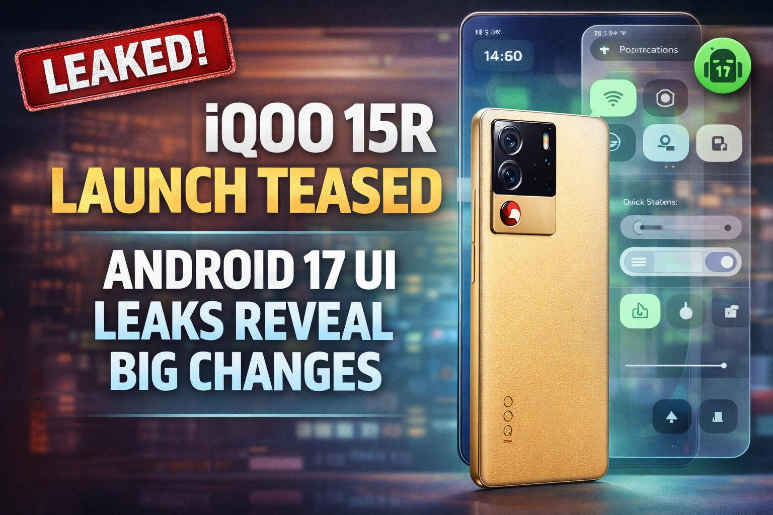 iQOO 15R Launch Teased as Android 17 UI Leaks Go Viral